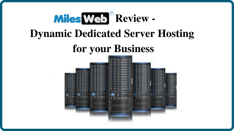 MilesWeb Review - Dynamic Dedicated Server Hosting for your Business ... MilesWeb Review - Dynamic Dedicated Server Hosting for your Business ...